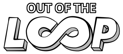 OUT OF THE LOOP