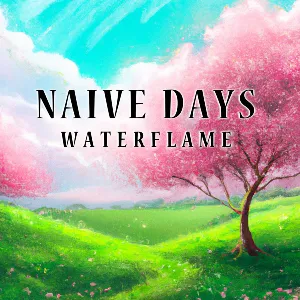 Waterflame - Naive Days