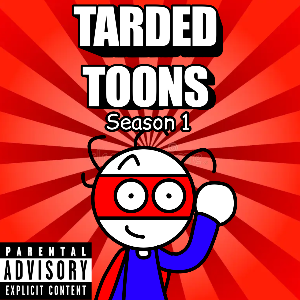 TARDED TOONS Series 1 (2024)
